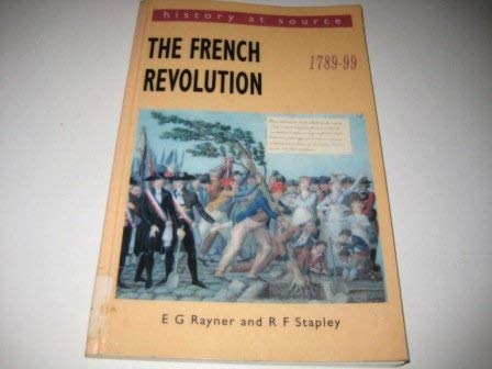 The French Revolution, 1789-99 (History at Source): E.G. Rayner, R.F ...