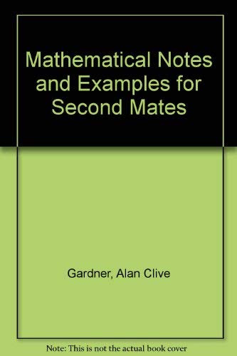 Mathematical Notes and Examples for Second Mates: Algebra, Logarithms ...