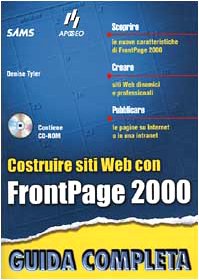 FrontPage 2000. Guida completa. Con CD-ROM : Tyler, Denise, Bertellini ...