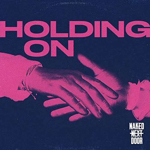 Holding On De Naked Next Door No Amazon Music Unlimited