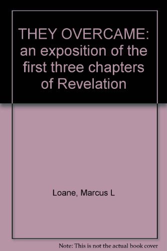 They overcame: An exposition of the first three chapters of Revelation ...