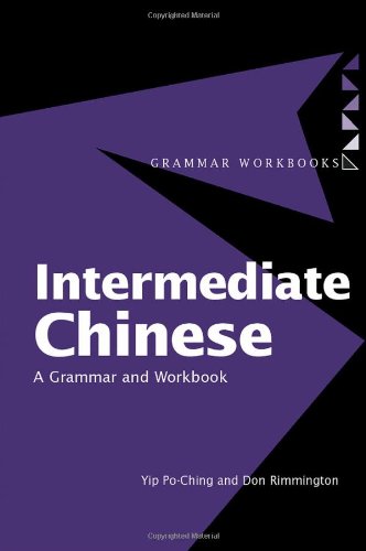 Intermediate Chinese: A Grammar and Workbook (Grammar Workbooks): Yip ...