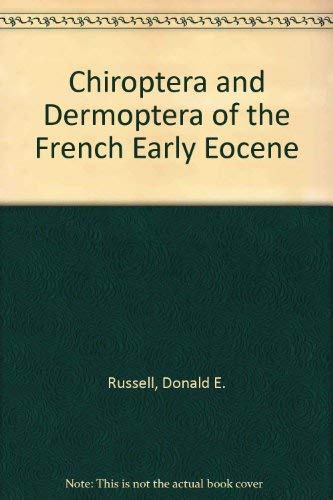 Chiroptera and Dermoptera of the French early Eocene, (University of ...