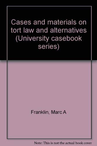 Cases and materials on tort law and alternatives (University casebook ...