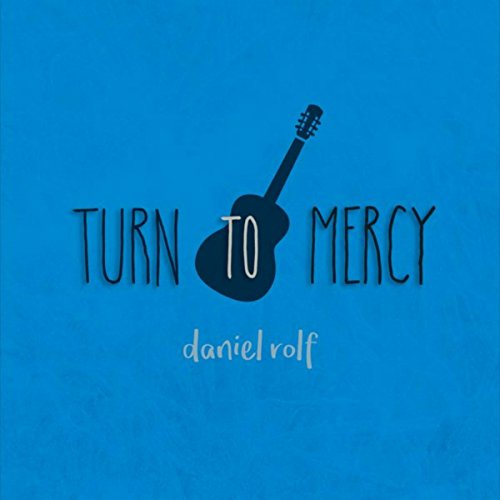 Play Turn to Mercy by Daniel Rolf on Amazon Music
