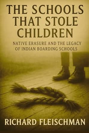 The Schools That Stole Children: Native Erasure and the Legacy of ...