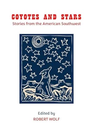 Coyotes and Stars: Stories from the American Southwest: Wolf, Robert ...