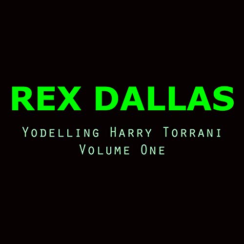 Amazon.com: Yodelling Harry Torrani, Vol. 1 (Volume One) : Rex Dallas ...
