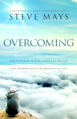 Overcoming: Discover How to Rise Above and Beyond Your Overwhelming ...