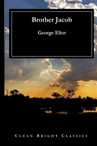 Brother Jacob: Eliot, George, Clean Bright Classics: 9781548324704 ...