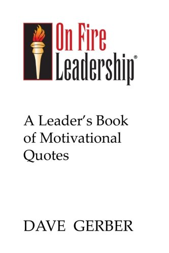 Buy On Fire Leadership: A Leader's Book of Motivational Quotes Book ...