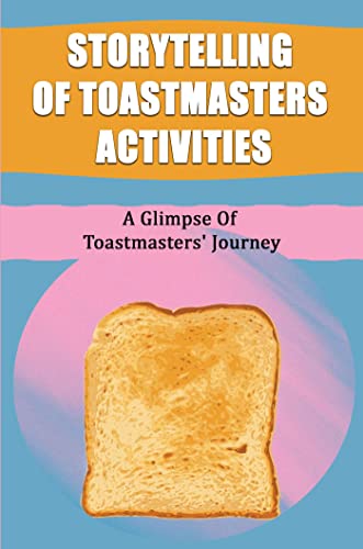 Storytelling Of Toastmasters Activities: A Glimpse Of Toastmasters ...