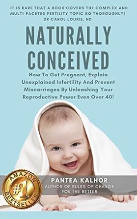 Naturally Conceived: How To Get Pregnant, Explain Unexplained ...