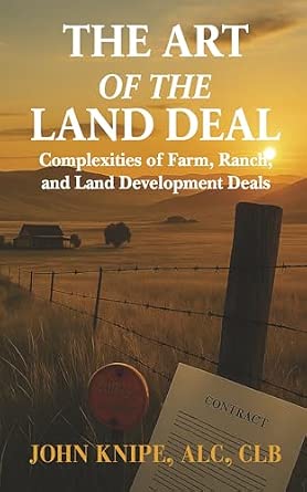 The Art of the Land Deal: Complexities of Farm, Ranch, and Land ...