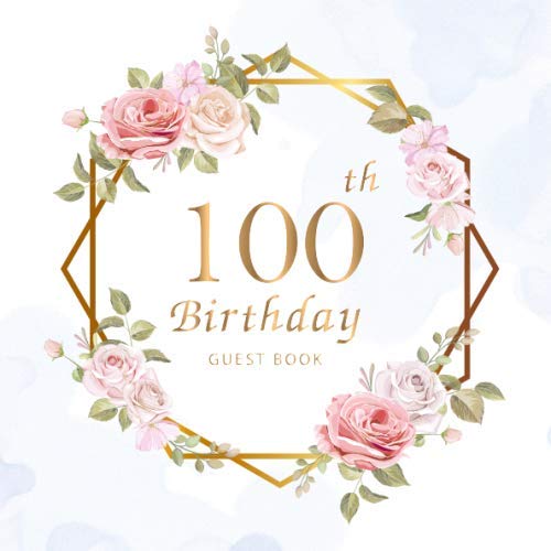 100th Birthday Guest Book: Beautiful Flowers Leaves | Keepsake Memory ...