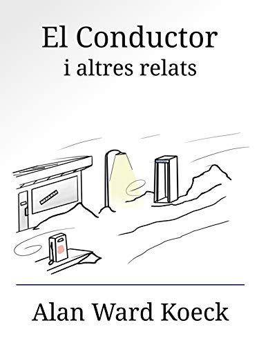 El Conductor (i altres relats) (Catalan Edition) eBook : Ward Koeck ...