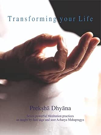 Transforming your Life: Preksha Dhyana : Seven Powerful Meditation ...