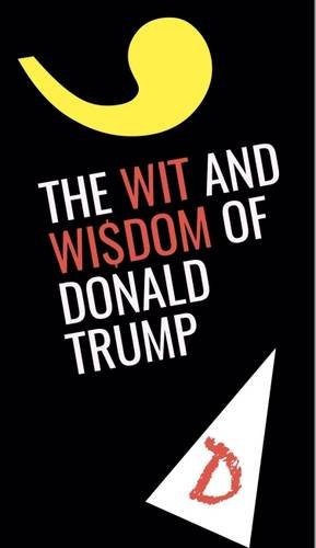 Buy The Wit and Wisdom of Donald Trump Book Online at Low Prices in ...
