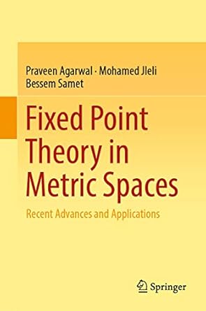 Fixed Point Theory in Metric Spaces: Recent Advances and Applications eBook : Agarwal, Praveen ...