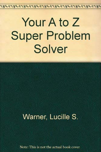 Your A to Z Super Problem Solver: Warner, Lucille S.: 9780590121088 ...