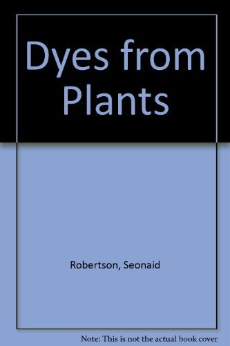 Dyes from Plants by Seonaid Robertson (1979-02-01): Seonaid M ...