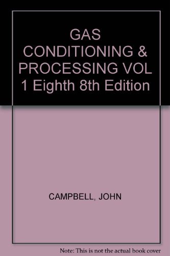 GAS CONDITIONING & PROCESSING VOL 1 Eighth 8th Edition: John Campbell: Amazon.com: Books
