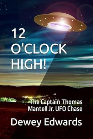 12 O'CLOCK HIGH!: The Captain Thomas Mantell Jr. UFO Chase: Edwards ...