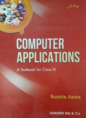 Computer Application for ICSE Class 9 by Sumit Arora & Dhanpat Rai ...