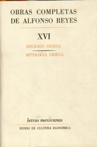 Obras Completas De Alfonso Reyes 16: Religión griega, Mitología griega ...