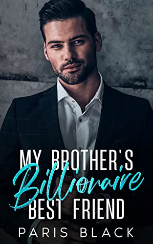 Amazon.com: My Brother's Billionaire Best Friend: An Off Limits Billionaire Romance eBook ...