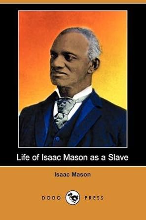Life of Isaac Mason As a Slave: Mason, Isaac: 9781409980667: Amazon.com ...
