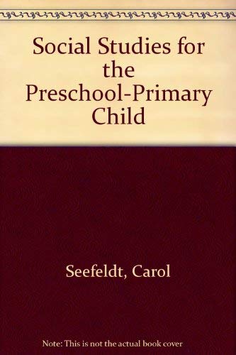 Social studies for the preschool-primary child: Seefeldt, Carol ...