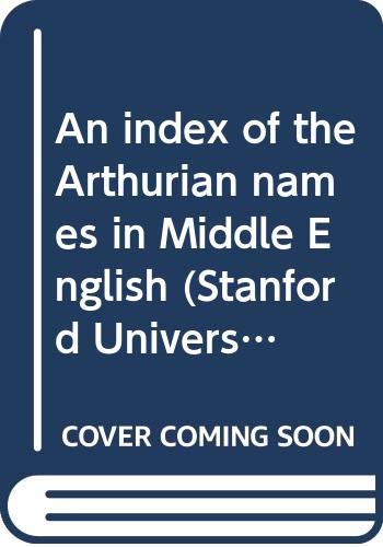 An index of the Arthurian names in Middle English (Stanford University ...