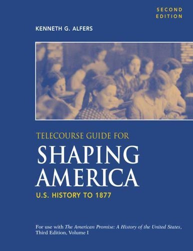 Telecourse Guide for Shaping America: U.s. History to 1877 : Alfers ...