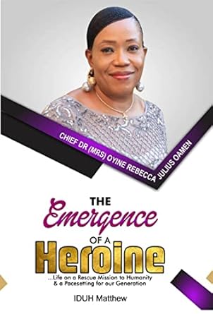 Amazon.com: THE EMERGENCE OF A HEROINE: LIFE BEING LIVED IN SELFLESS ...