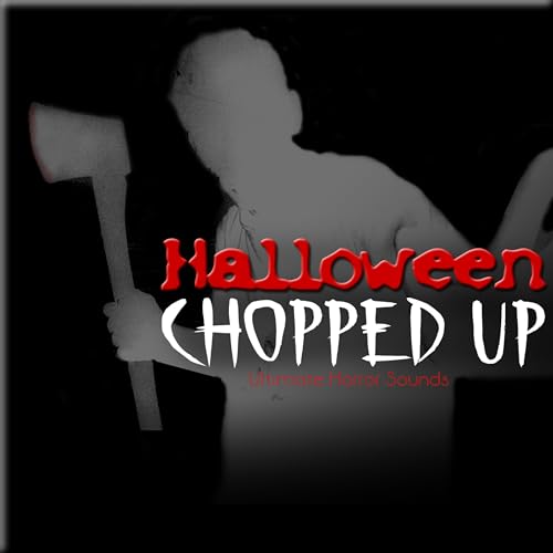 Halloween Chopped Up - Scary Horror Sound Effects by Ultimate Horror ...