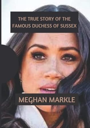 THE TRUE STORY OF MEGHAN MARKLE- THE DUCHESS OF SUSSEX(LARGE PRINT ...