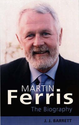 Martin Ferris: The Biography: Amazon.co.uk: Barrett, J.J ...