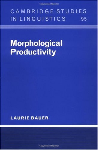 Morphological Productivity (Cambridge Studies in Linguistics Book 95 ...