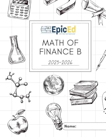 EpicEd Math of Finance B Workbook 2025-2026: Epic Charter School ...