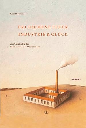 Amazon.com: Erloschene Feuer. Industrie und Glück: Zur Geschichte des ...
