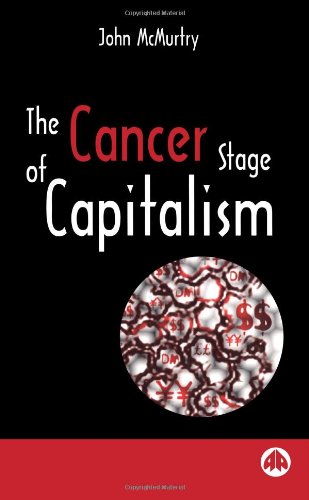 The Cancer Stage of Capitalism: McMurtry, John: 9780745313474: Books - Amazon.ca