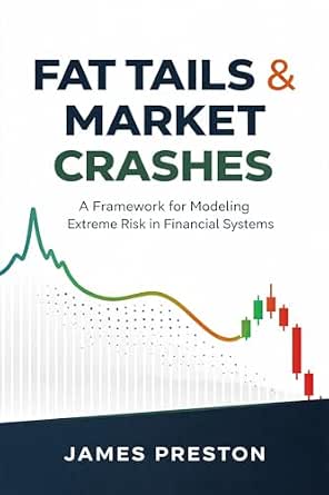 Fat Tails & Market Crashes: A Framework for Modeling Extreme Risk in ...