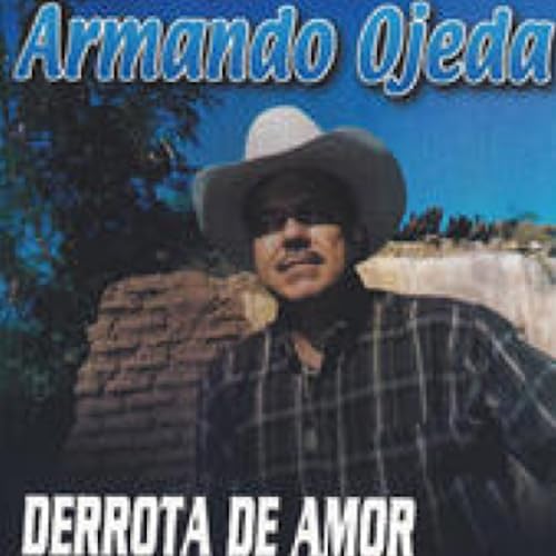 Play Derrota De Amor by Armando Ojeda on Amazon Music