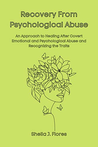 Recovery from Psychological Abuse: An Approach to Healing After Covert ...