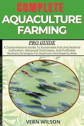 Amazon.com: COMPLETE AQUACULTURE FARMING PRO GUIDE: A Comprehensive Guide To Sustainable Fish ...