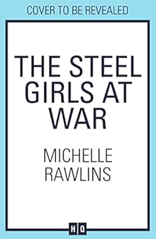 The Steel Girls at War: The new heartwarming WW2 historical romance ...