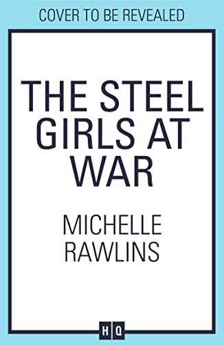 The Steel Girls at War: The new heartwarming WW2 historical romance ...