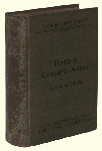 Horace Complete Works (College Latin Series, Odes and Epodes, Satires ...