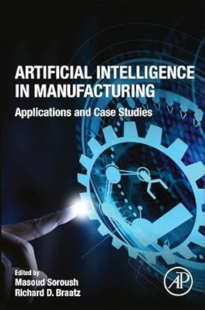 Artificial Intelligence in Manufacturing: Applications and Case Studies ...
